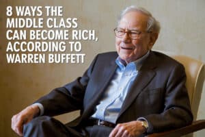 8 Ways the Middle Class Can Become Rich, According to Warren Buffett ...