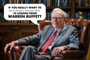 If You Really Want to Build Wealth, Follow These 10 Lessons From Warren ...