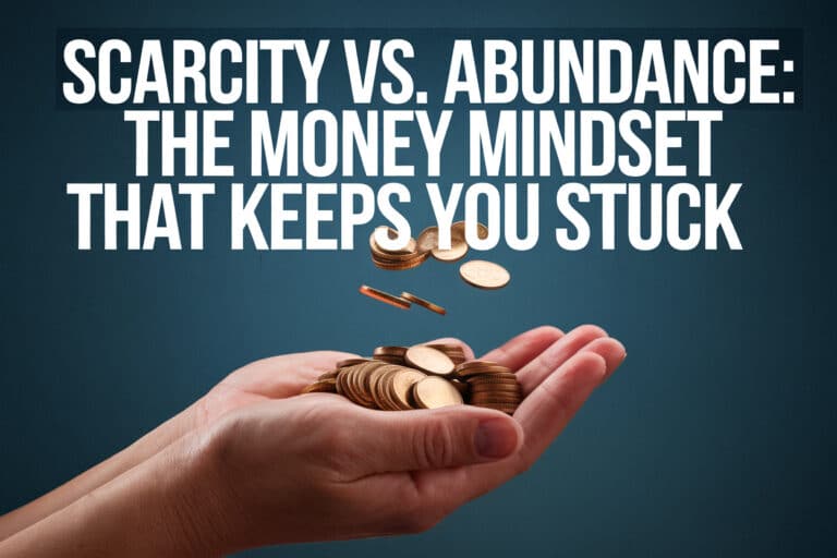 Scarcity vs. Abundance: The Money Mindset That Keeps You Stuck - New ...