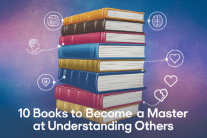 10 Books to Become a Master at Understanding Others - New Trader U